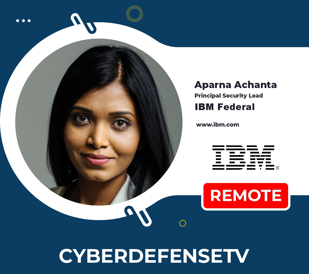 Aparna Achanta - IBM | Cyber Defense TV - InfoSec Knowledge is Power - Watch. Learn. Grow.Cyber ...